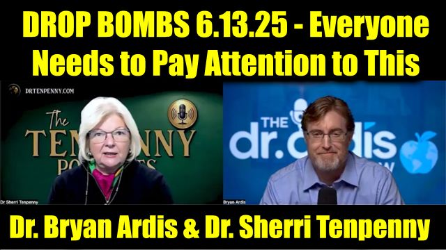 Dr. Bryan Ardis & Dr. Sherri Tenpenny Drop Bombs 6.13.25 - Everyone Needs to Pay Attention to ...
